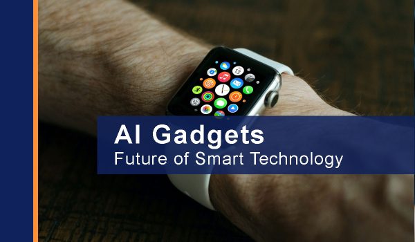 AI Gadgets: Embracing The Future Of Smart Technology
